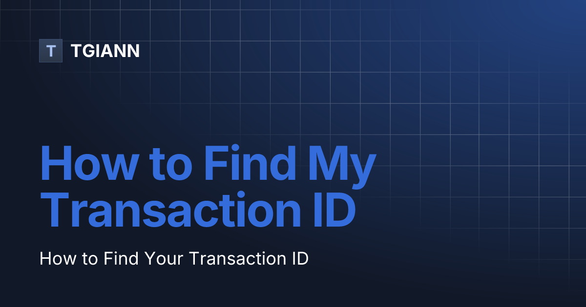How to Find My Transaction ID | TGIANN