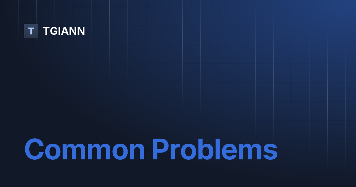 Common Problems | TGIANN