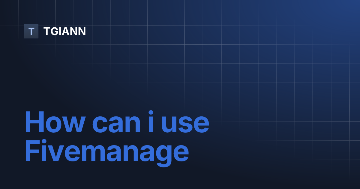 How can i use Fivemanage | TGIANN
