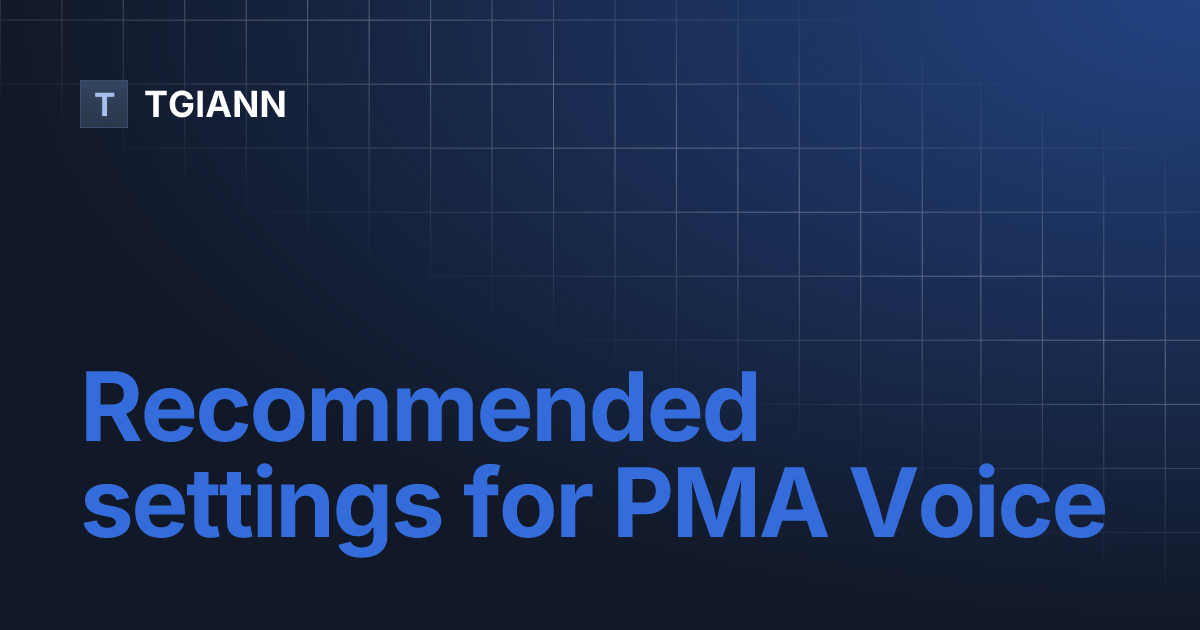 Recommended settings for PMA Voice | TGIANN