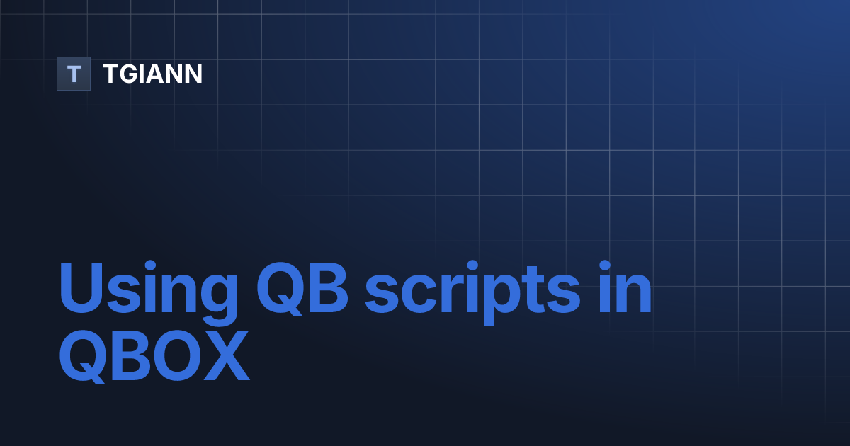 Using QB scripts in QBOX | TGIANN
