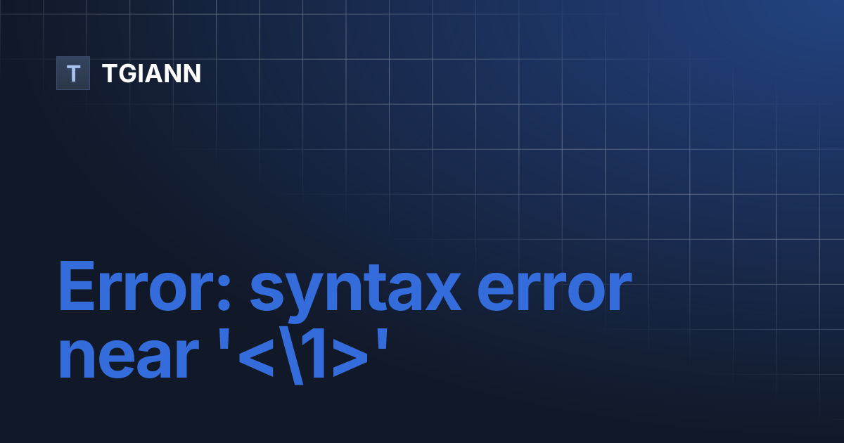 Error: syntax error near ' ' | TGIANN